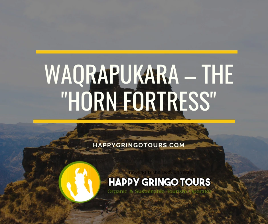 Waqrapukara – The "Horn Fortress" (Updated 2024)